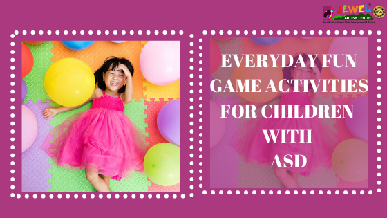 EVERYDAY FUN GAME ACTIVITIES FOR CHILDREN WITH ASD