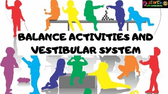 BALANCE ACTIVITIES AND VESTIBULAR SYSTEM
